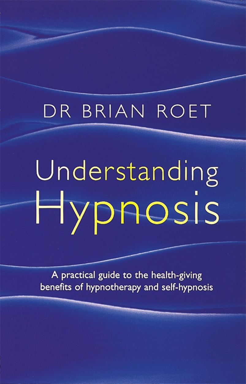 Understanding Hypnosis by Brian Roet | Hachette UK