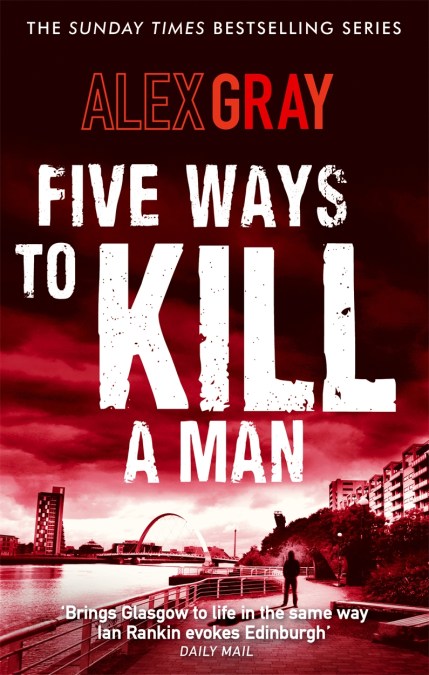Five Ways To Kill A Man by Alex Gray | Hachette UK Five Ways To Kill A Man by Alex Gray | Hachette UK