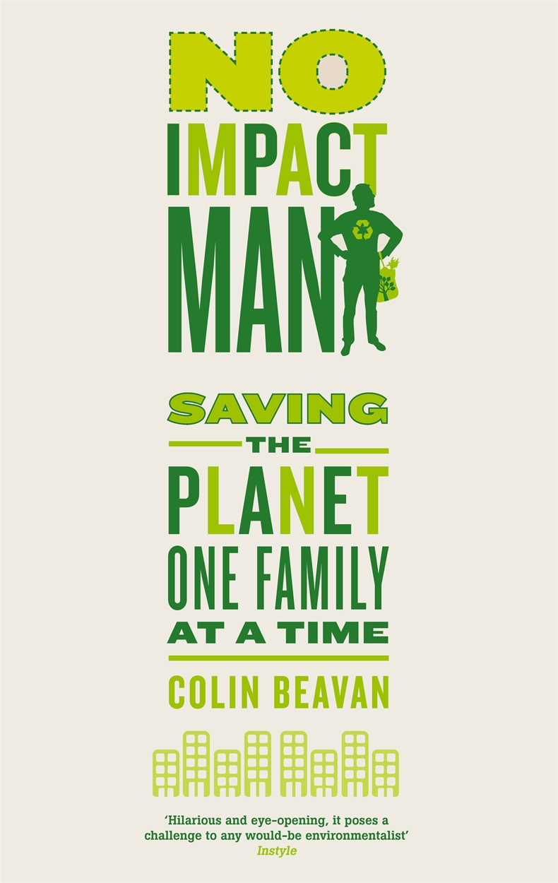 No Impact Man by Colin Beavan | Hachette UK