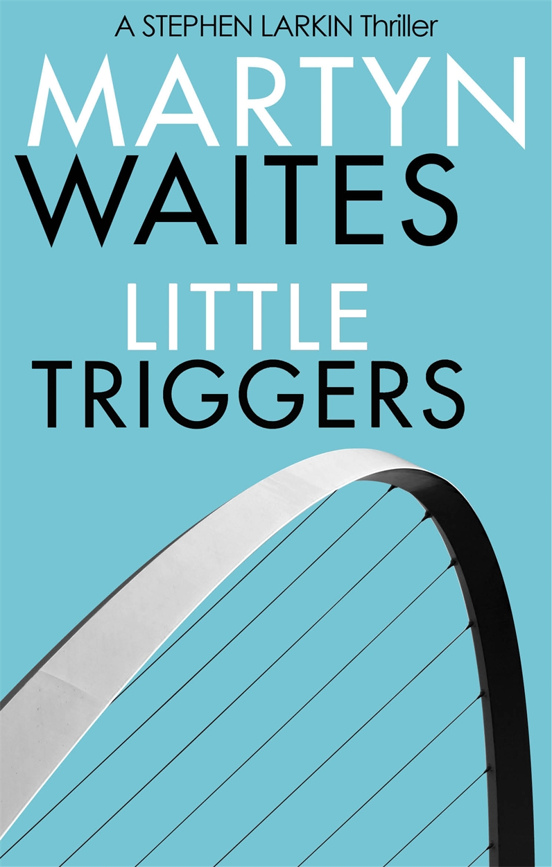 Little Triggers by Martyn Waites | Hachette UK