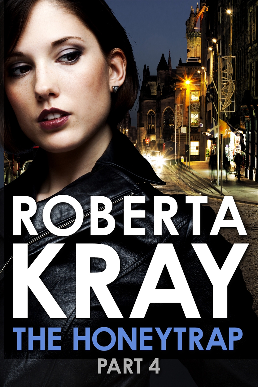 The Honeytrap: Part 4 (Chapters 20-30) by Roberta Kray | Hachette UK