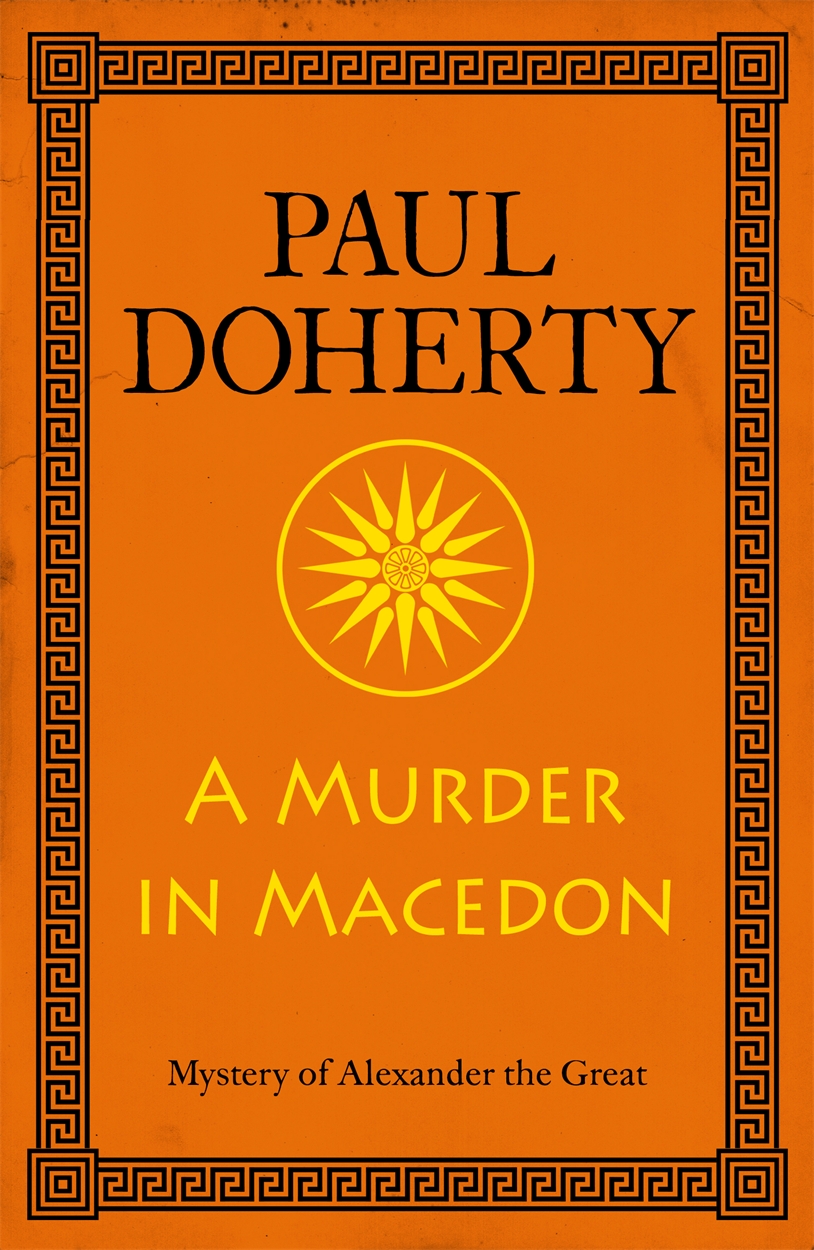 A Murder in Macedon (Alexander the Great Mysteries, Book 1) by Paul ...