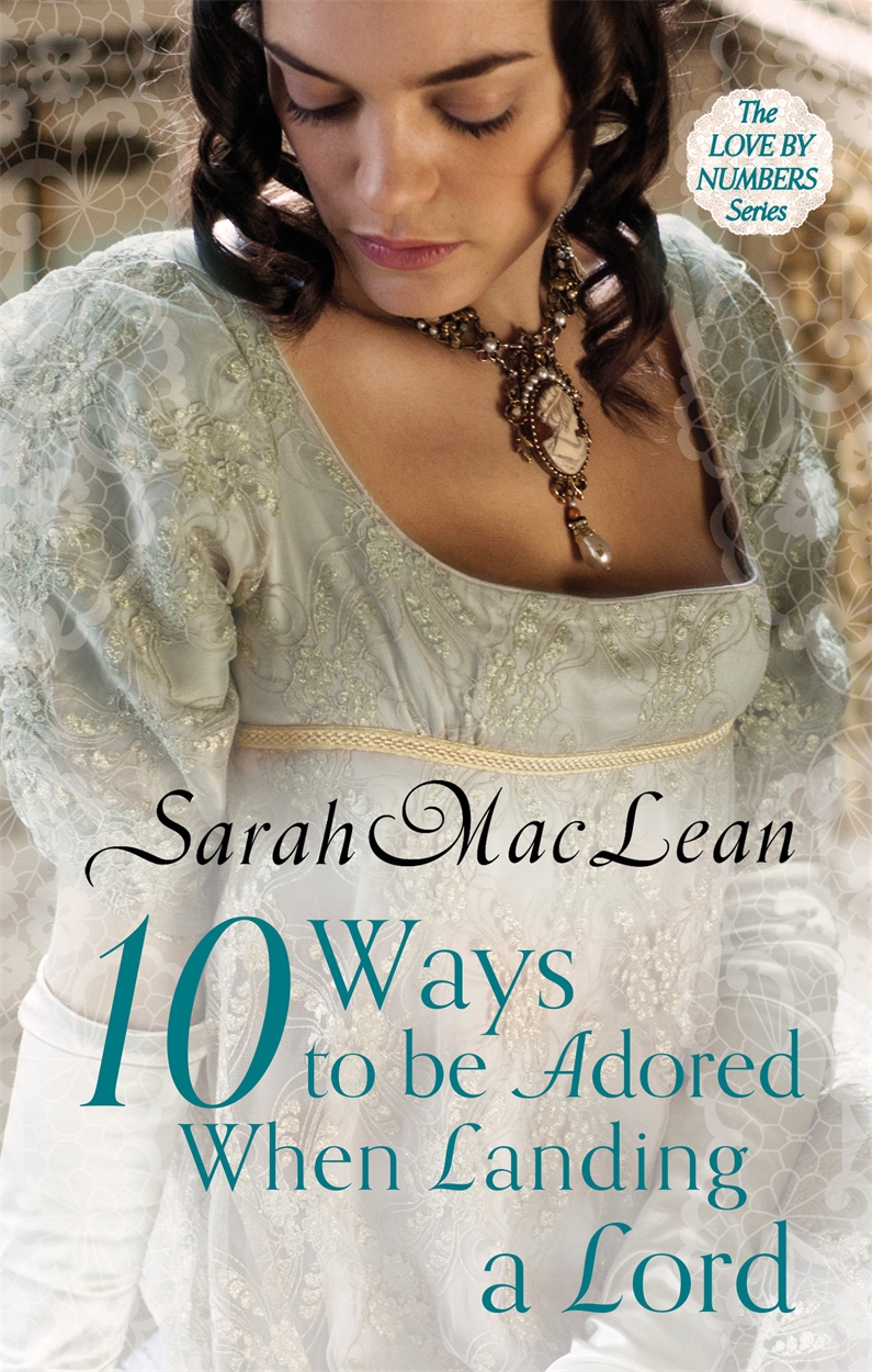 Ten Ways to be Adored When Landing a Lord by Sarah MacLean | Hachette UK