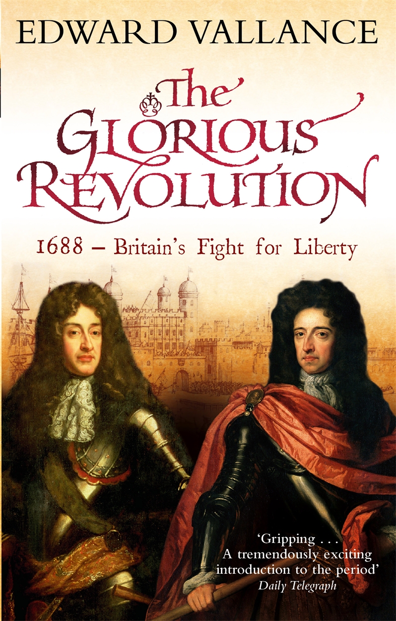 The Glorious Revolution by Edward Vallance | Hachette UK