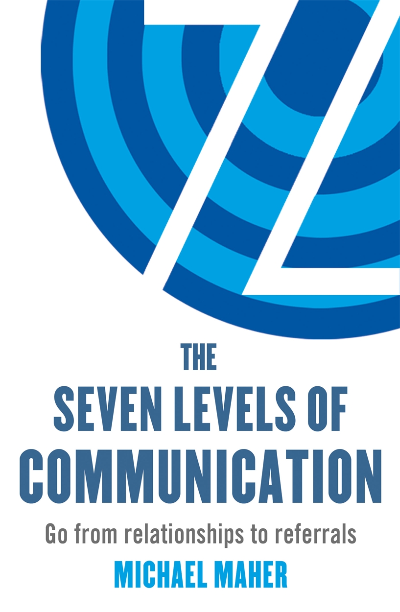 The Seven Levels of Communication by Michael J. Maher | Hachette UK