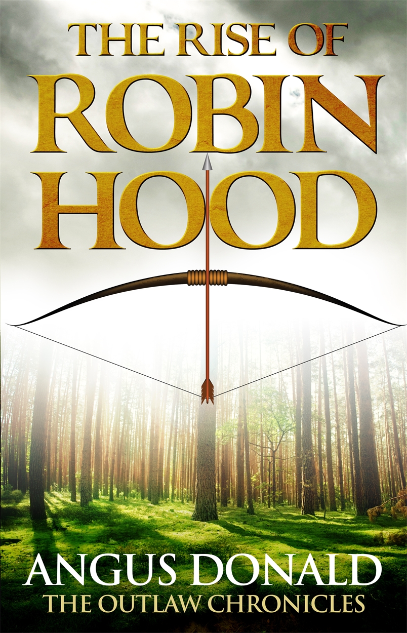 The Rise of Robin Hood by Angus Donald | Hachette UK