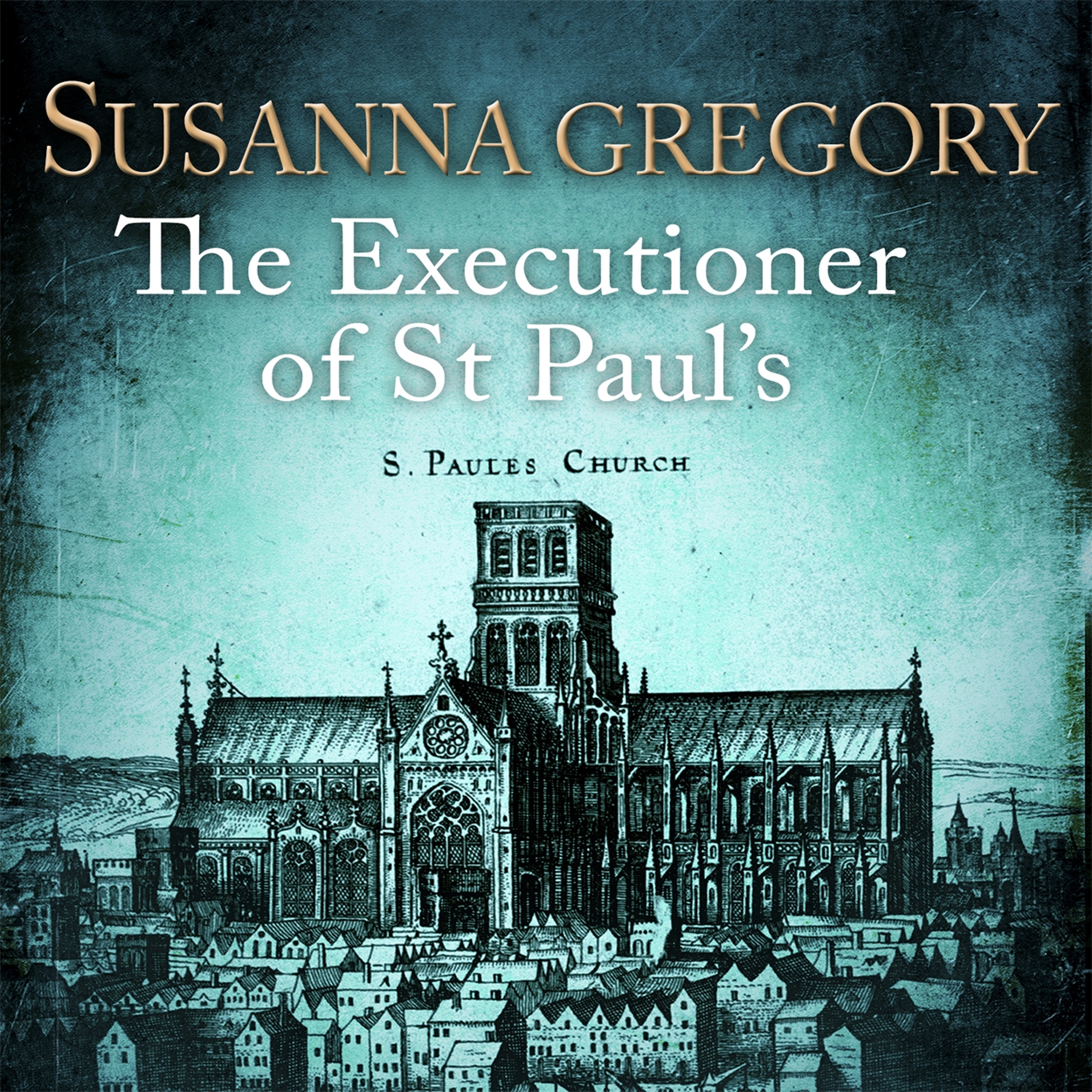 The Executioner of St Paul's by Susanna Gregory | Hachette UK