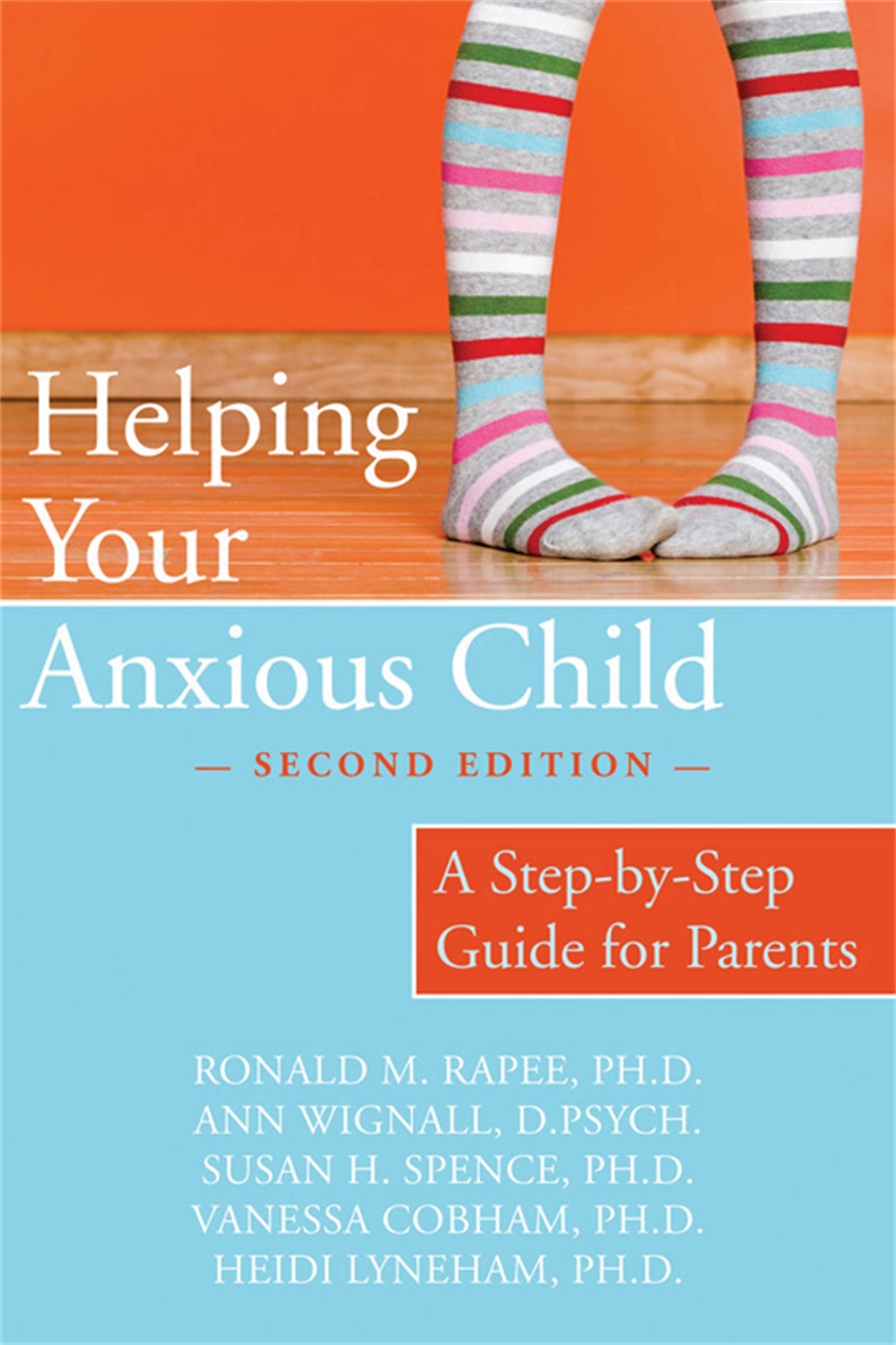 Helping Your Anxious Child By Ronald M Rapee Hachette Uk