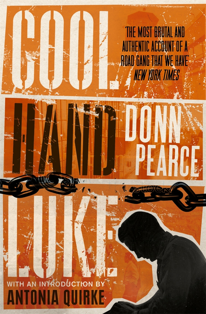 Cool Hand Luke: Introduction by Antonia Quirke by Donn Pearce | Hachette UK