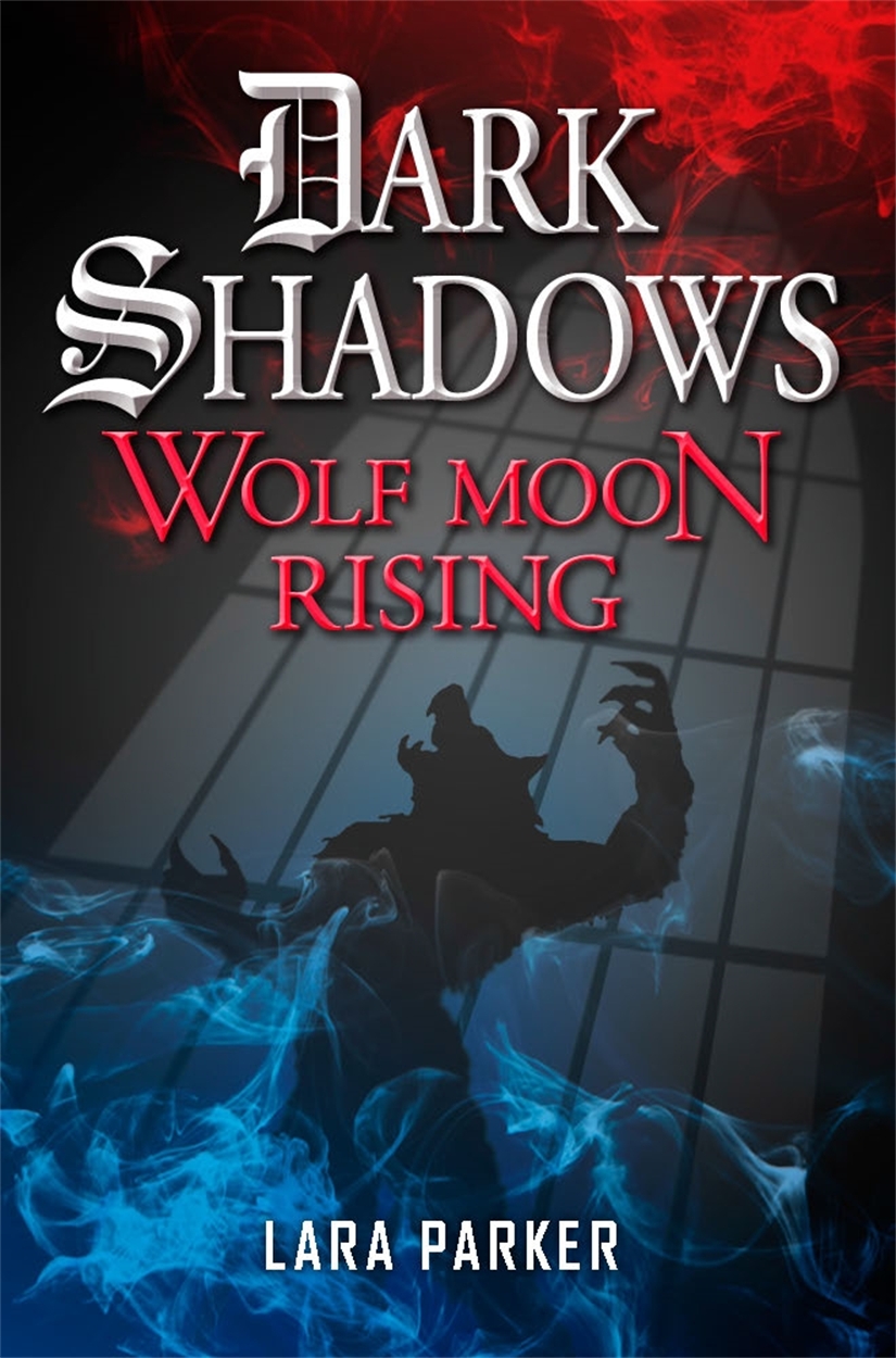 Dark Shadows 3: Wolf Moon Rising by Lara Parker | Hachette UK
