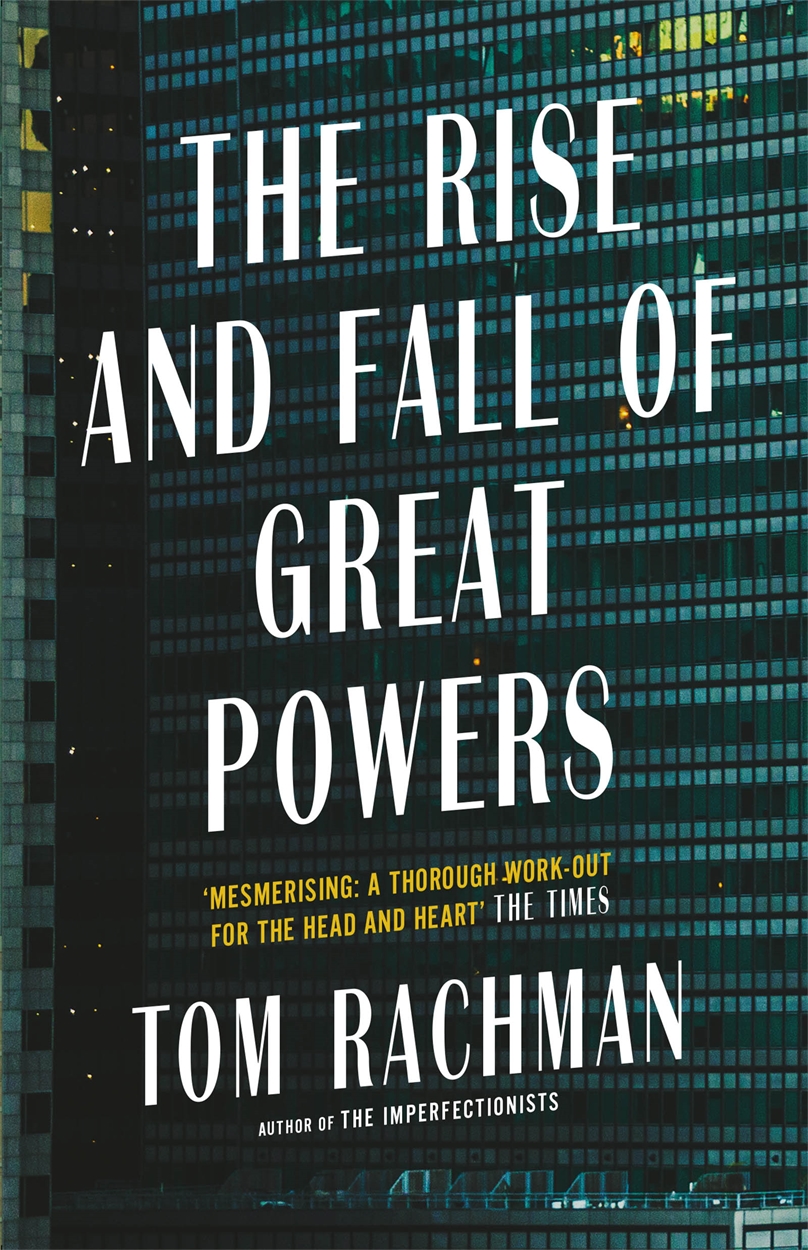 The Rise and Fall of Great Powers by Tom Rachman | Hachette UK