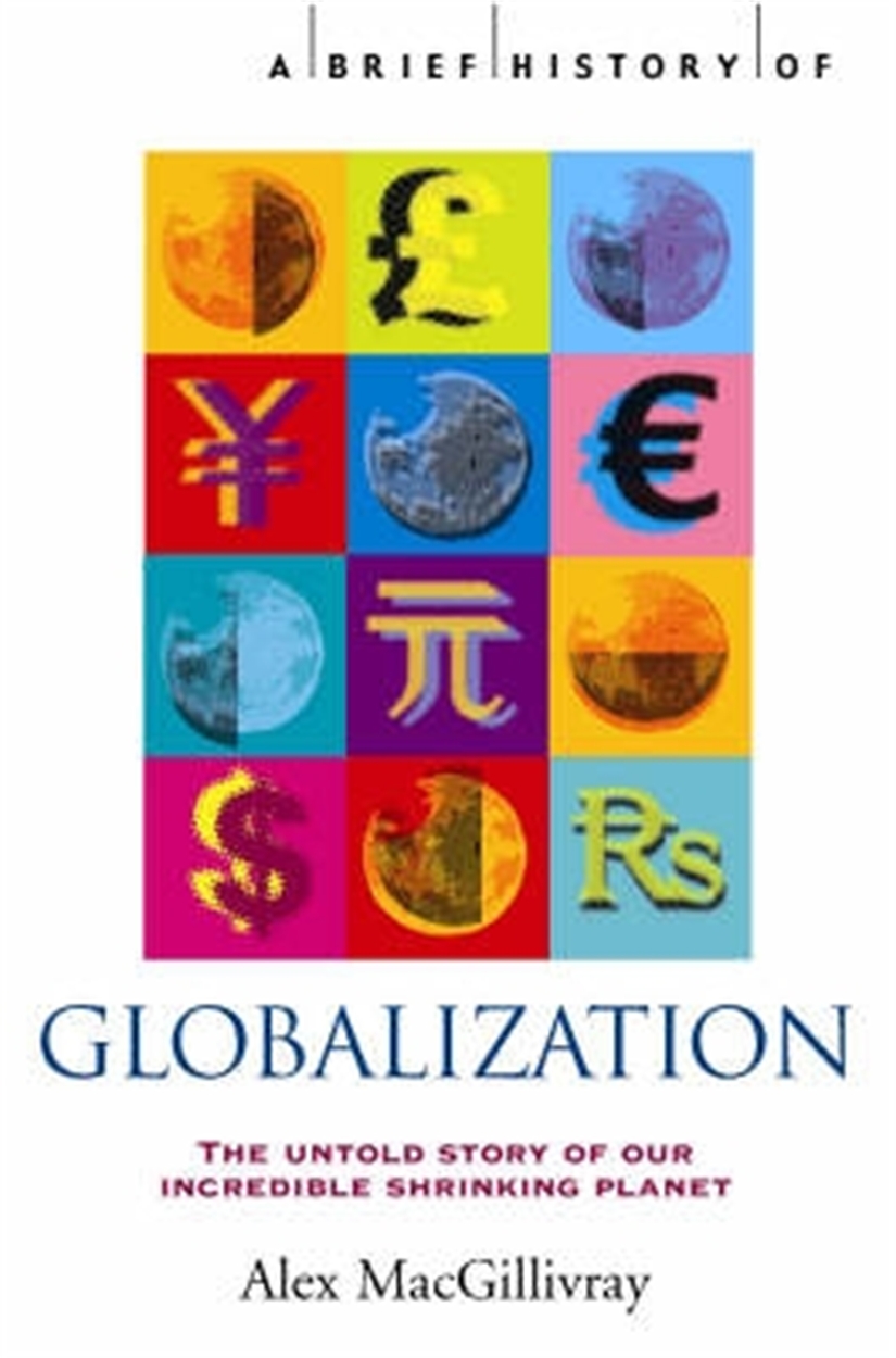 A Brief History Of Globalization By Alexander Macgillivray Hachette Uk