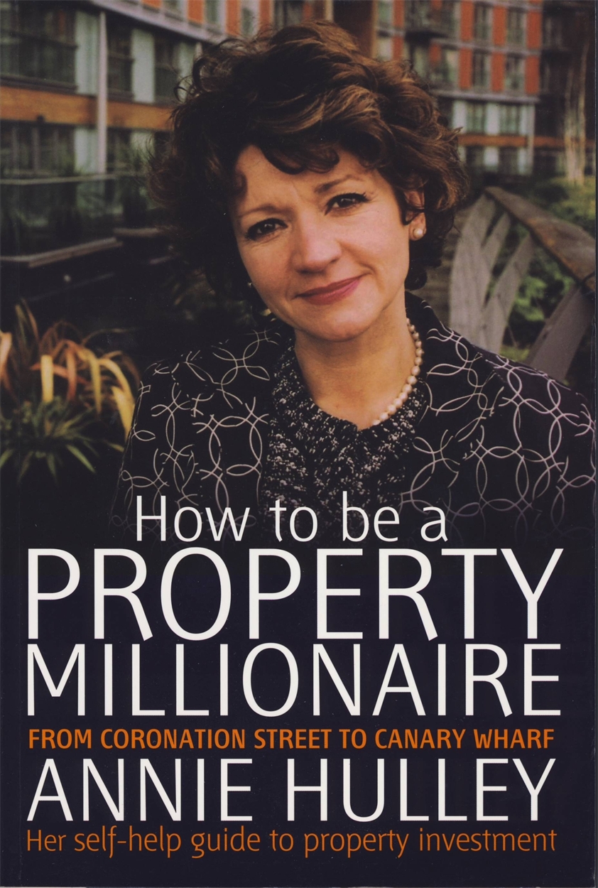How To Be A Property Millionaire by Annie Hulley | Hachette UK