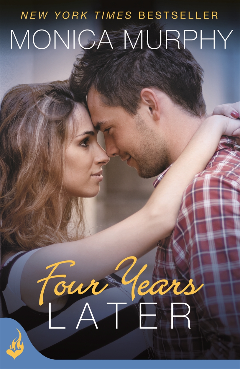 Four Years Later: One Week Girlfriend Book 4 by Monica Murphy | Hachette UK