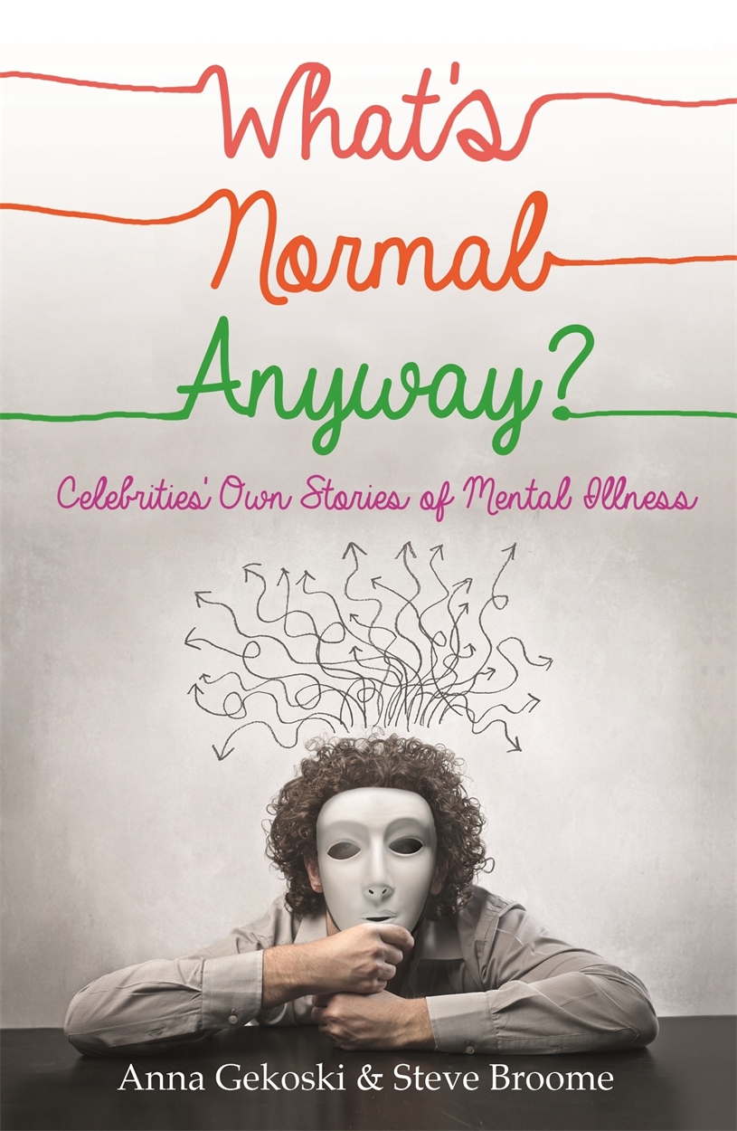 What’s Normal Anyway? Celebrities’ Own Stories of Mental Illness by ...