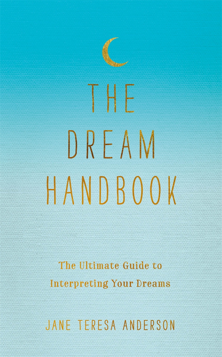 The Dream Handbook by Jane Teresa Anderson | Hachette UK The Dream Handbook by Jane Teresa Anderson | Hachette UK