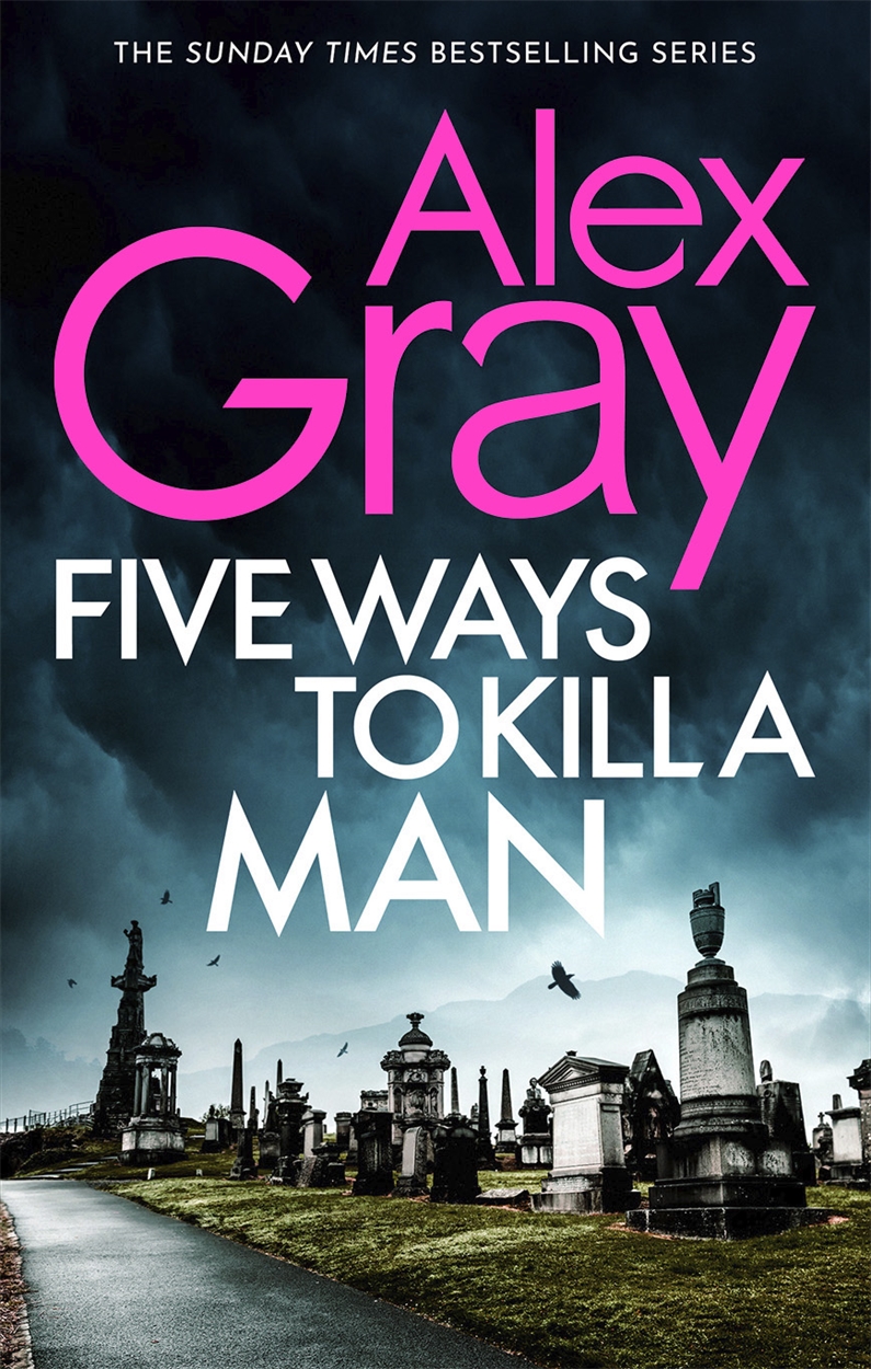 Five Ways To Kill A Man by Alex Gray | Hachette UK