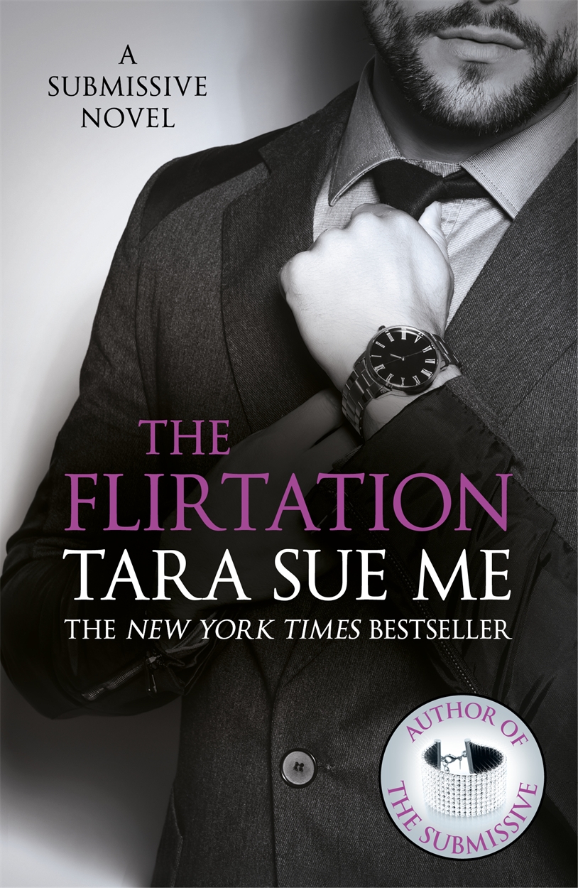 The Flirtation: Submissive 9 by Tara Sue Me | Hachette UK