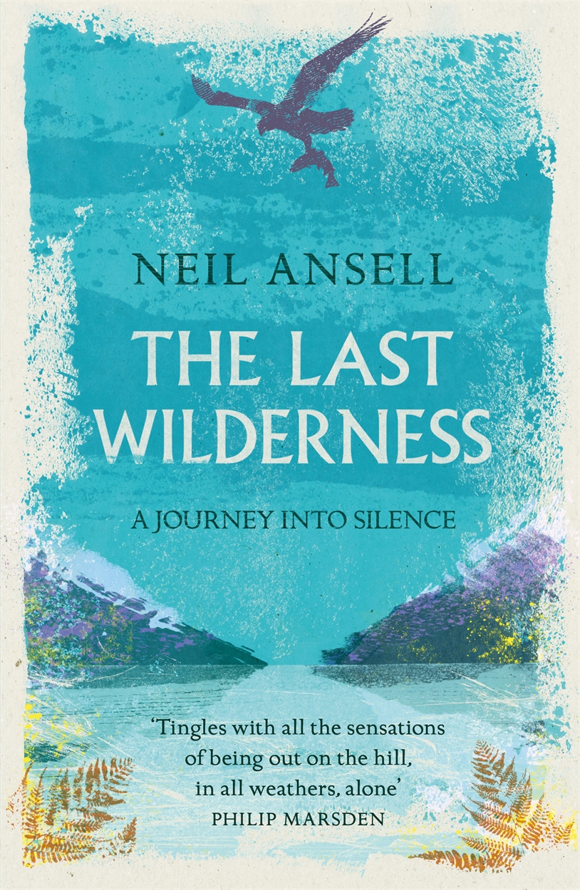 The Last Wilderness by Neil Ansell | Hachette UK