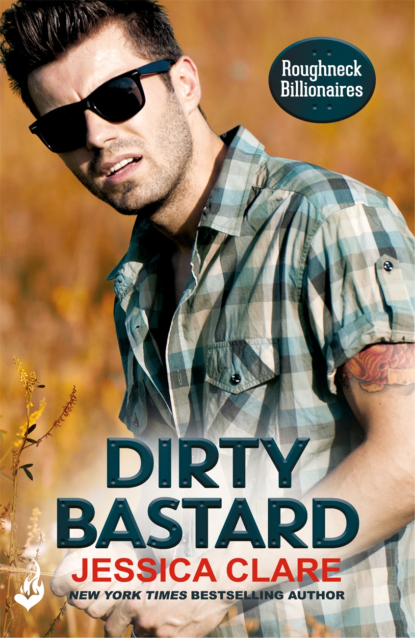 Dirty Bastard: Roughneck Billionaires 3 by Jessica Clare | Hachette UK