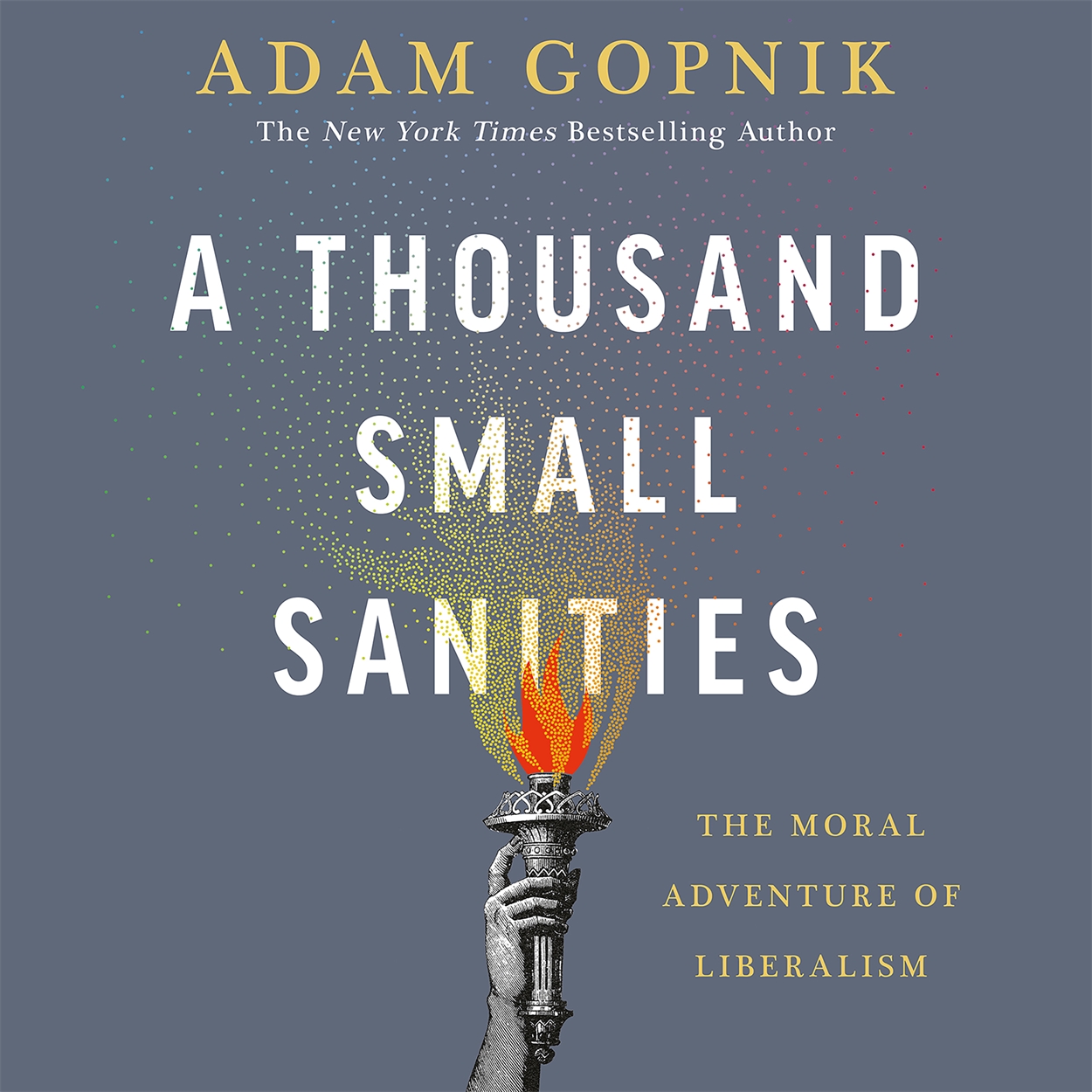A Thousand Small Sanities by Adam Gopnik | Hachette UK