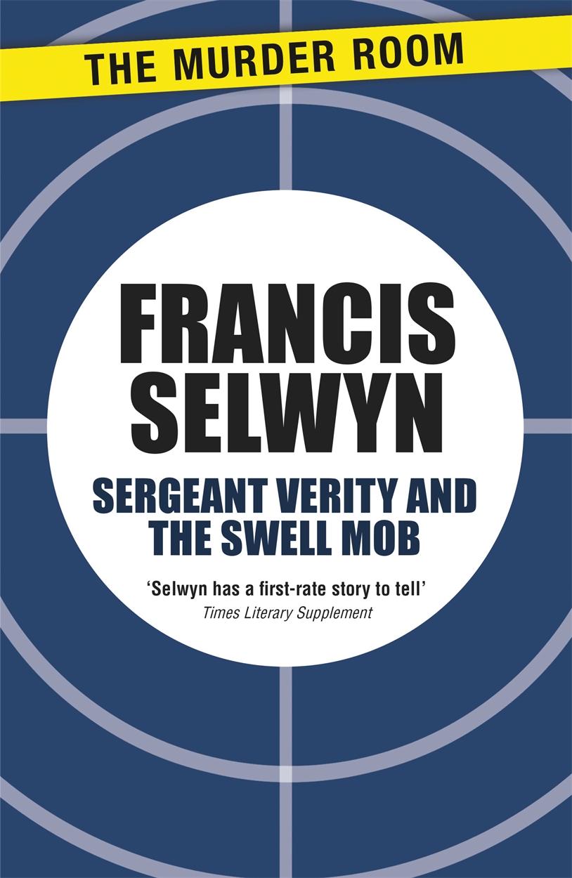 Sergeant Verity and the Swell Mob by Francis Selwyn | Hachette UK