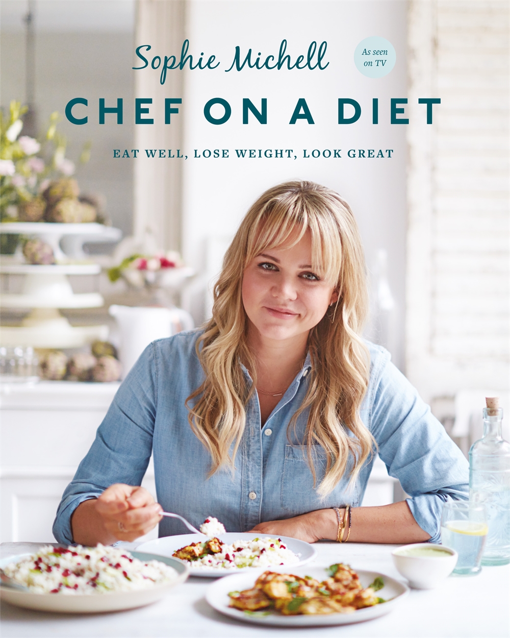 Chef on a Diet: Loving Your Body and Your Food by Sophie Michell ...
