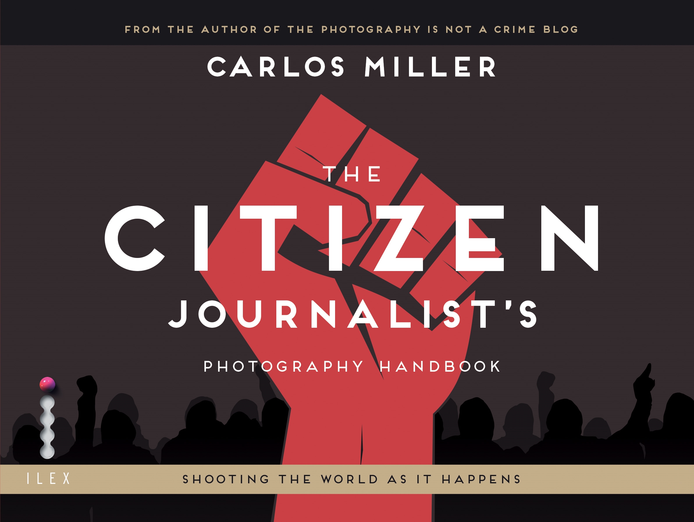 The Citizen Journalist's Photography Handbook by Carlos Miller ...