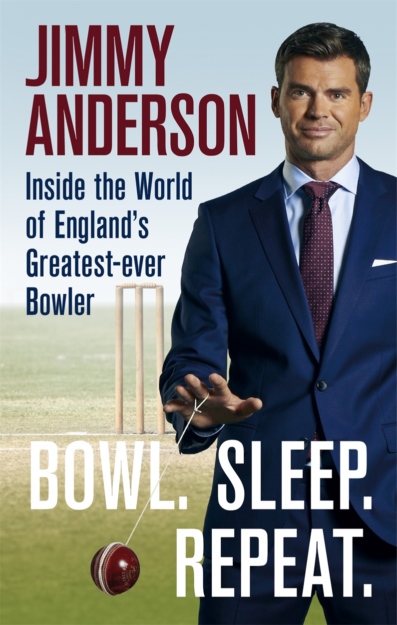 Bowl. Sleep. Repeat. by Jimmy Anderson | Hachette UK