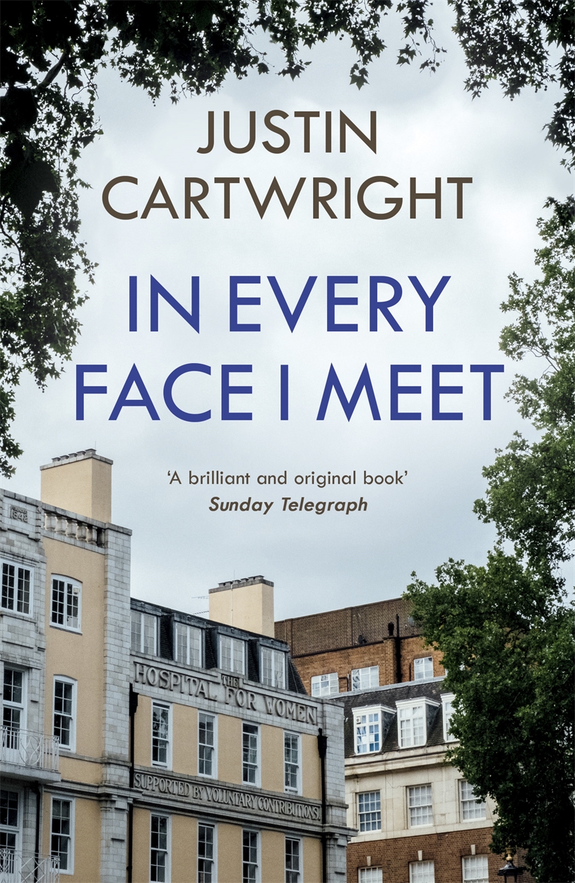In Every Face I Meet by Justin Cartwright | Hachette UK