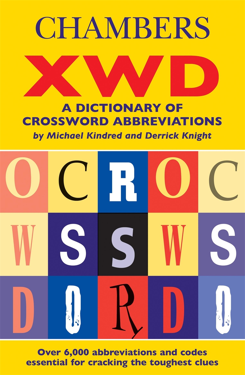 Chambers XWD: A Dictionary of Crossword Abbreviations by Michael ...