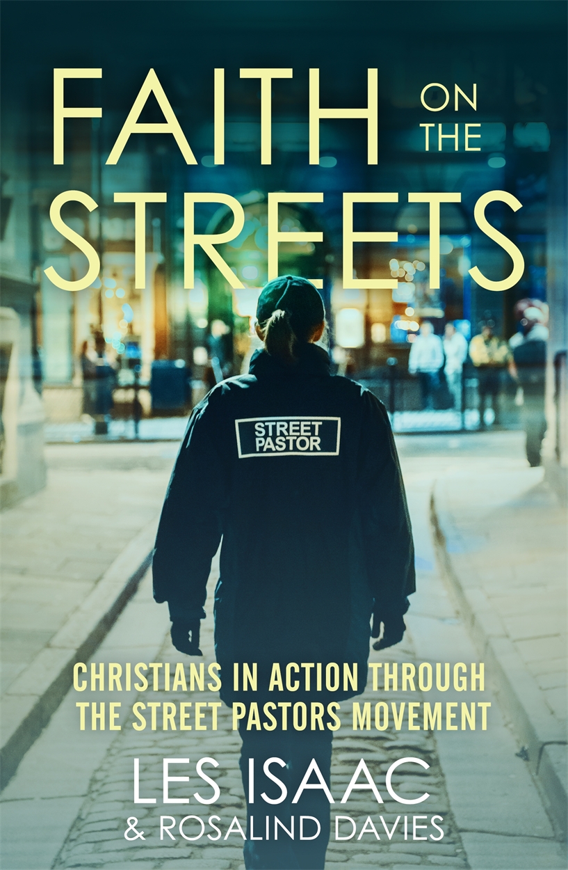 Faith on the Streets: Christians in action through the Street Pastors ...