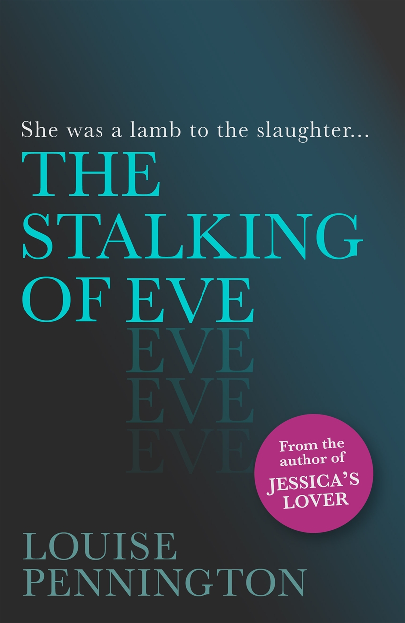 The Stalking of Eve by Louise Pennington | Hachette UK