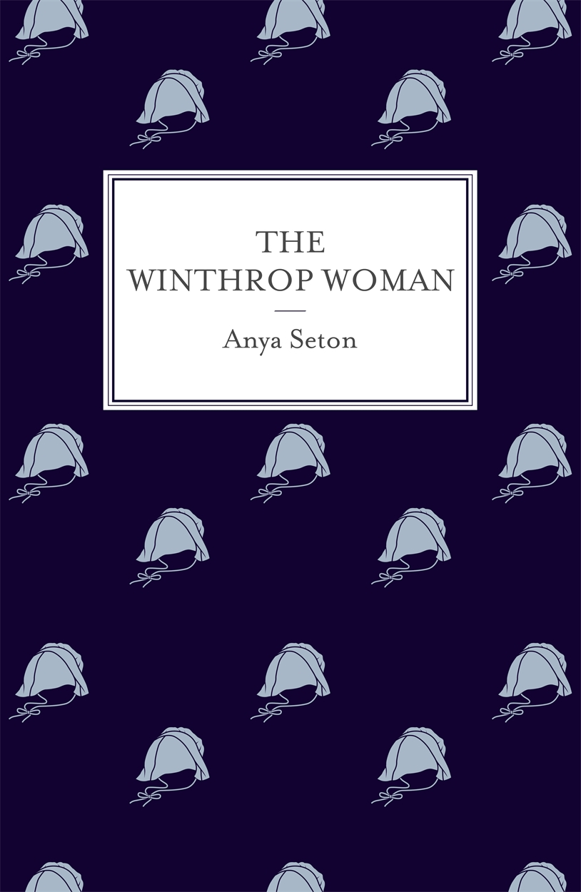 The Winthrop Woman by Anya Seton | Hachette UK
