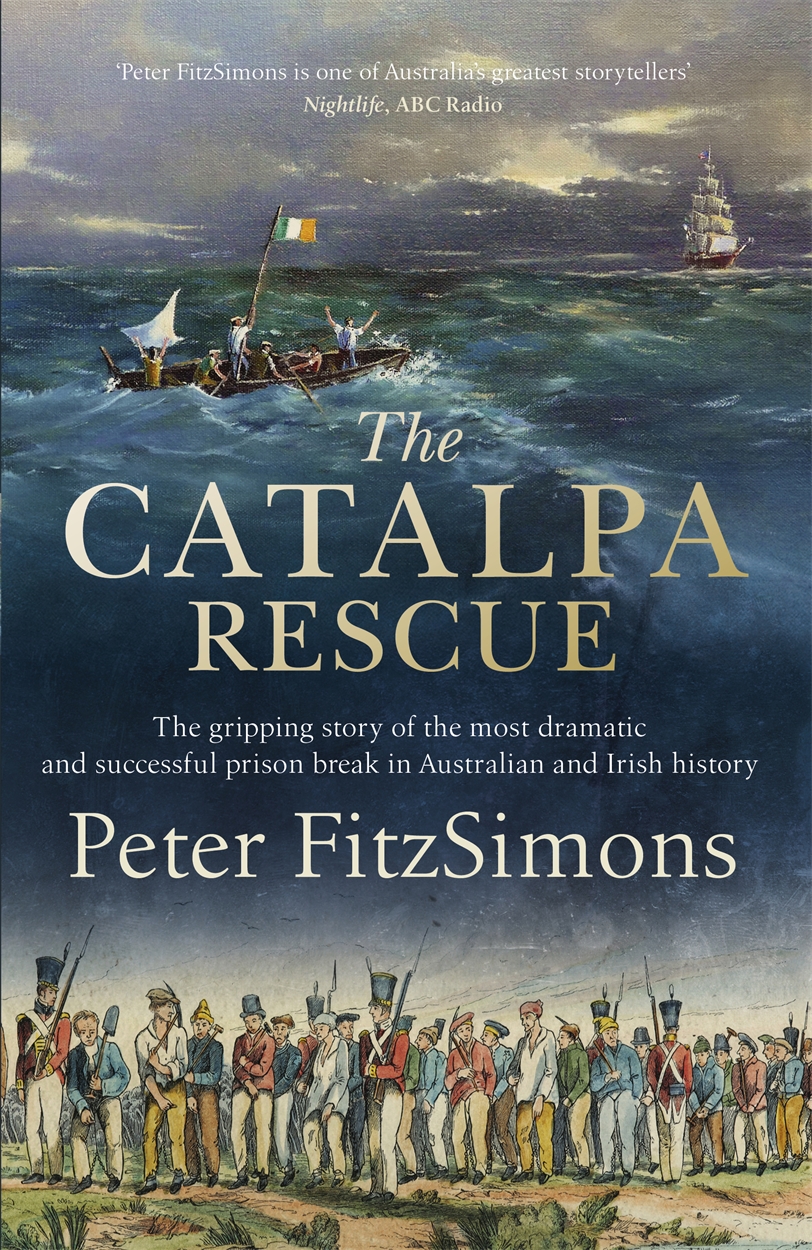 The Catalpa Rescue by Peter FitzSimons | Hachette UK