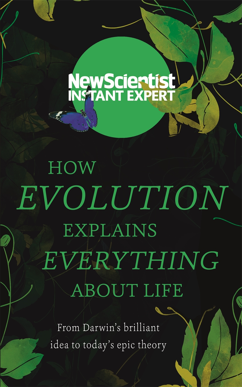How Evolution Explains Everything About Life by | Hachette UK