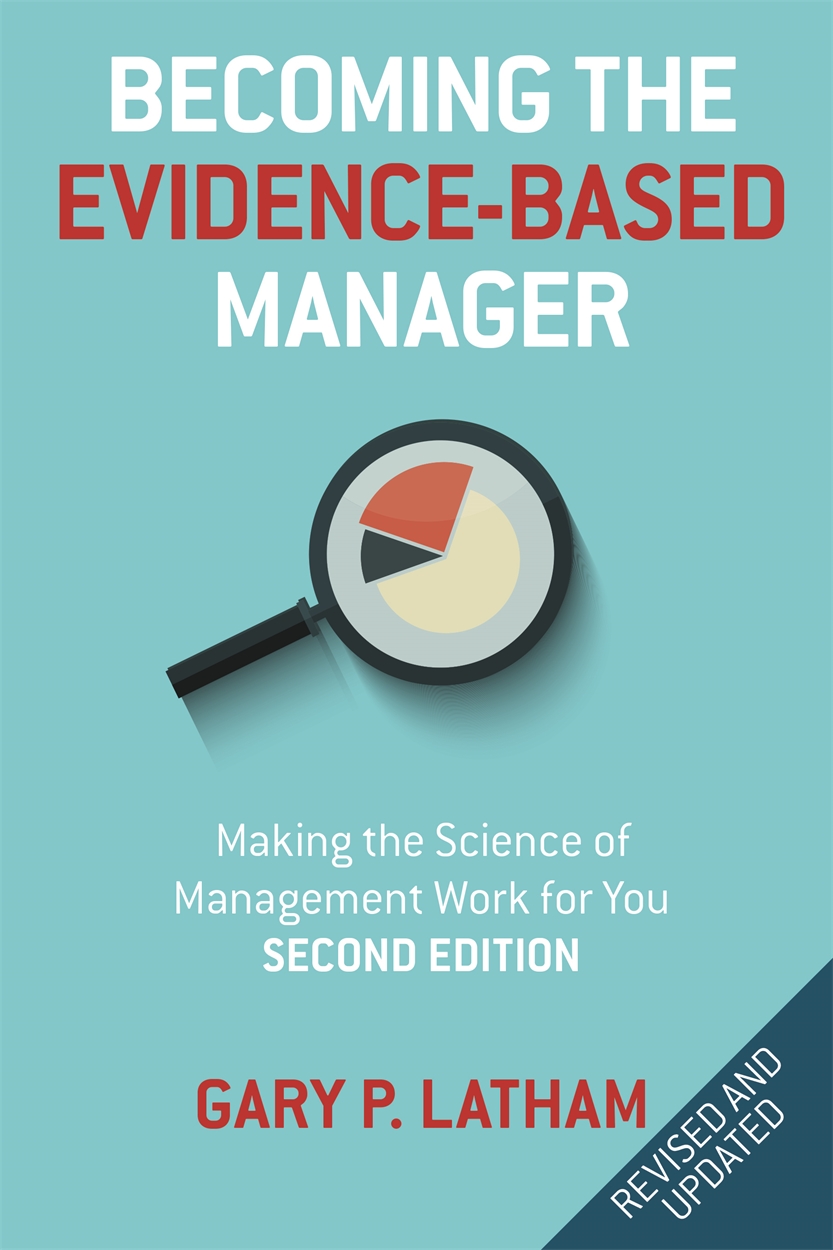 Becoming the Evidence-Based Manager by Gary P. Latham | Hachette UK