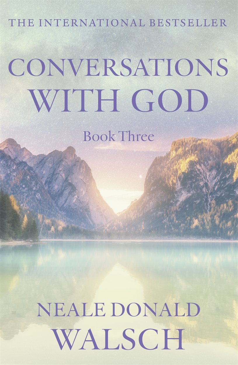 Conversations with God – Book 3 by Neale Donald Walsch | Hachette UK