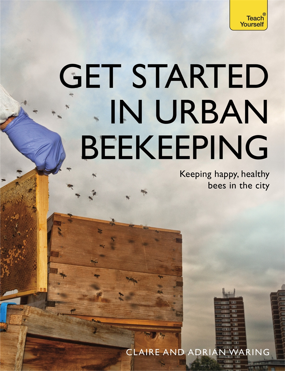 Get Started in Urban Beekeeping by Claire Waring | Hachette UK