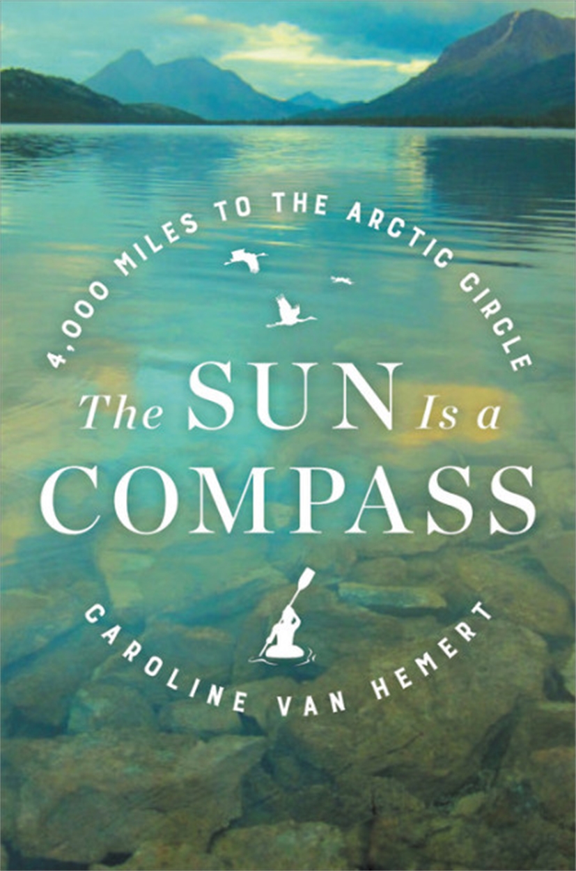 The Sun Is a Compass by Caroline Van Hemert | Hachette UK