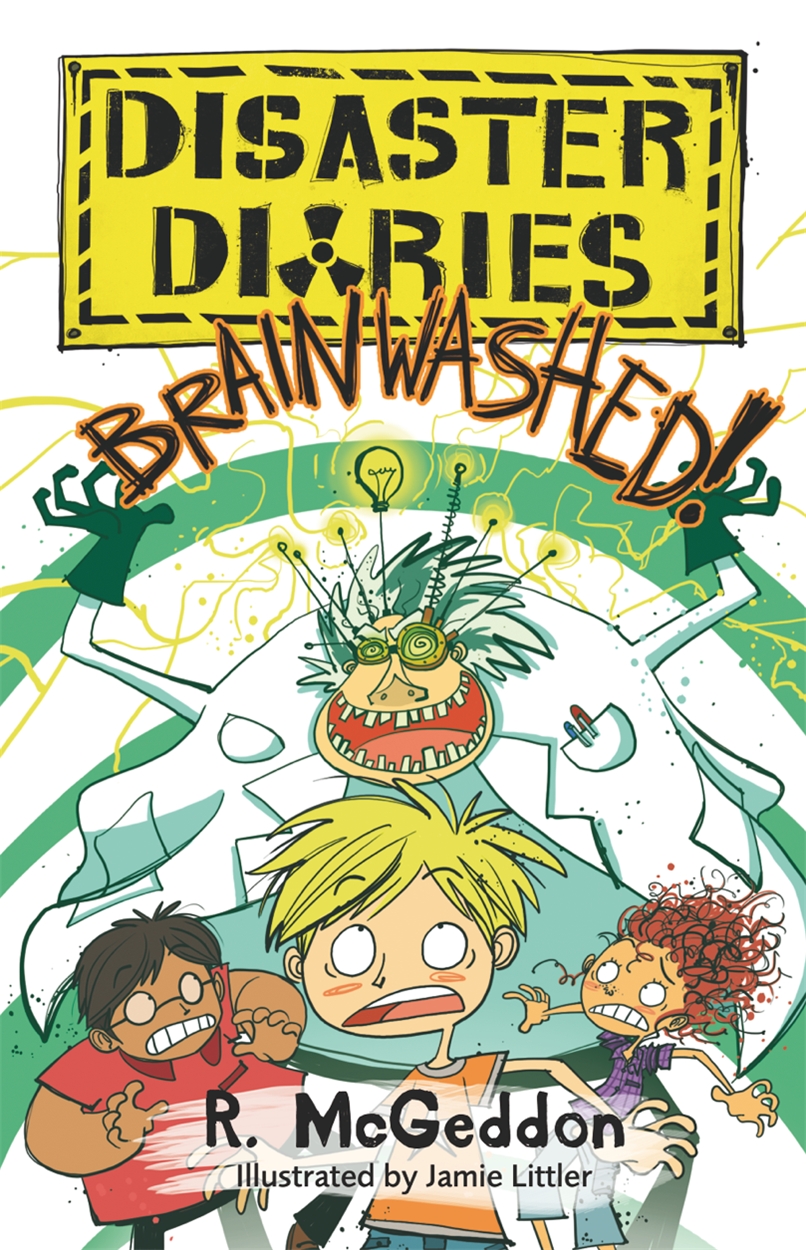 Disaster Diaries: BRAINWASHED! by R. McGeddon | Hachette UK
