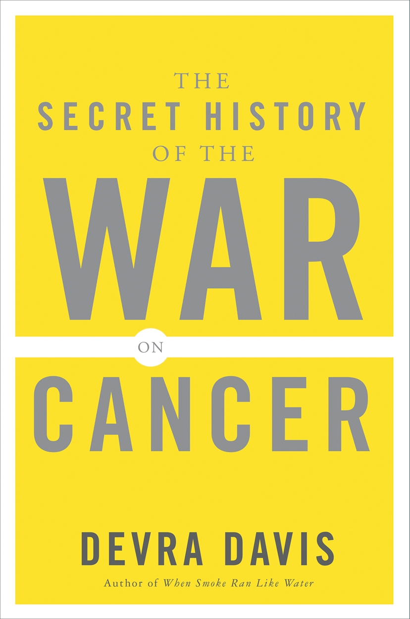 The Secret History of the War on Cancer by Devra Davis | Hachette UK