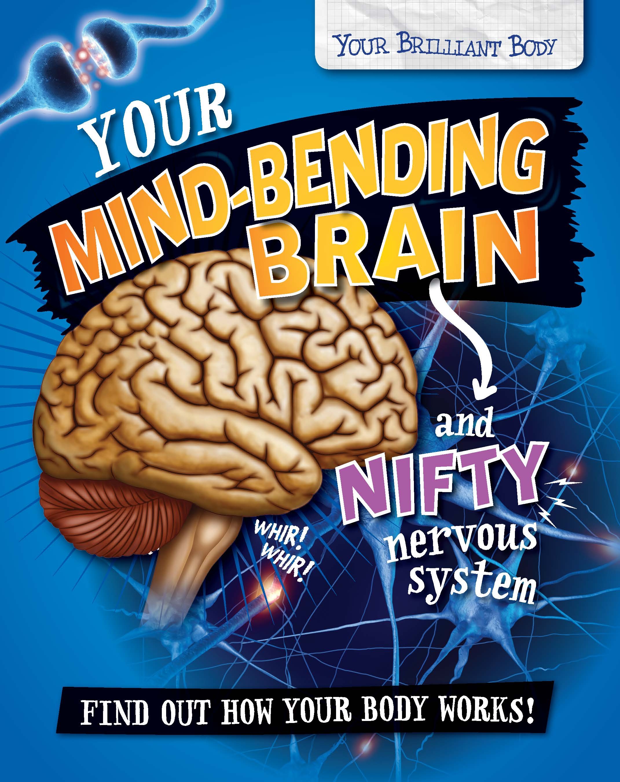 Your Brilliant Body: Your Mind-Bending Brain and Nifty Nervous System ...