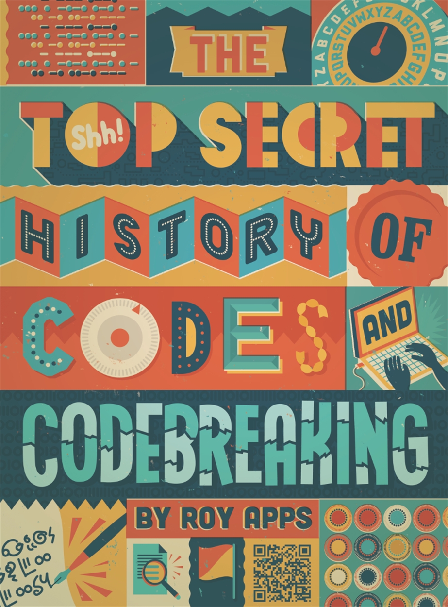 The Top Secret History of Codes and Code Breaking by Roy Apps | Hachette UK