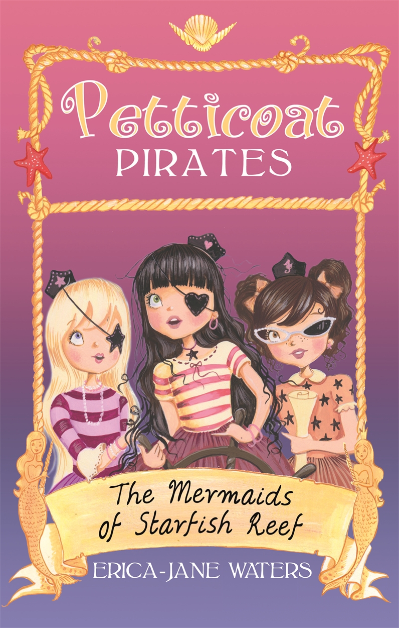 Petticoat Pirates: The Mermaids of Starfish Reef by Erica-Jane Waters ...