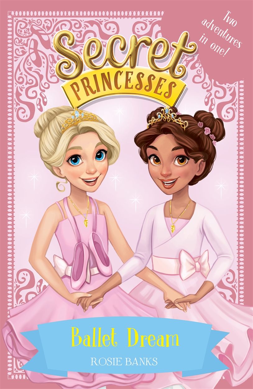 Secret Princesses: Ballet Dream by Rosie Banks | Hachette UK
