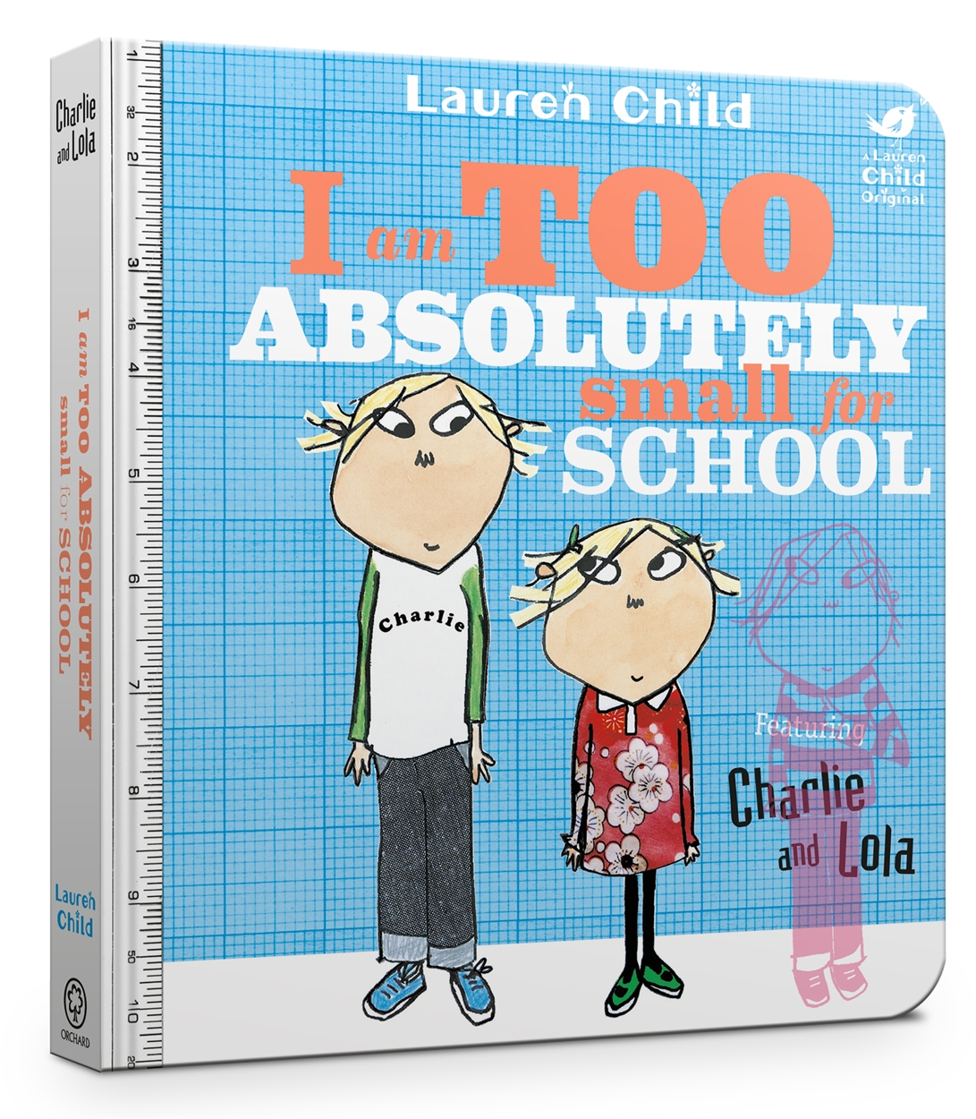 Charlie and Lola: I Am Too Absolutely Small For School by Lauren Child ...