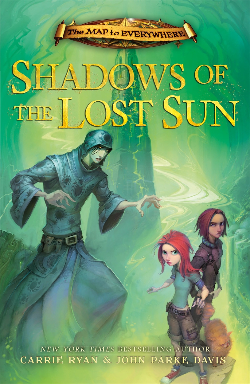 The Map to Everywhere: Shadows of the Lost Sun by Carrie Ryan | Hachette UK