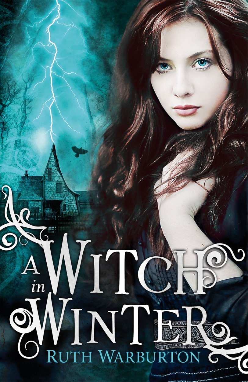 The Winter Trilogy: A Witch in Winter by Ruth Warburton | Hachette UK