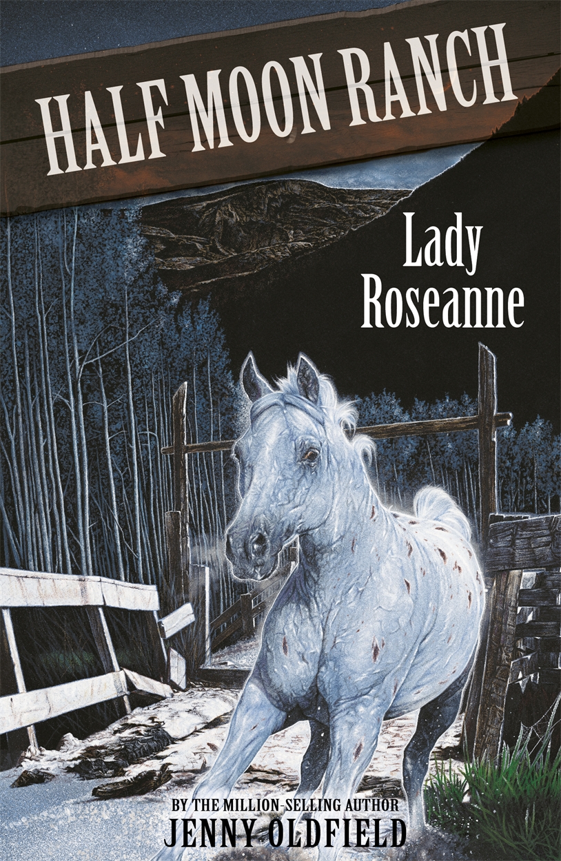 Horses of Half Moon Ranch: Lady Roseanne by Jenny Oldfield | Hachette UK